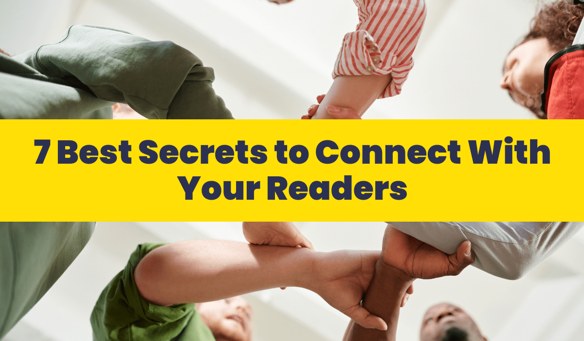 7 Simple Secrets to Connect With Your Readers - Maku Seun | Direct ...