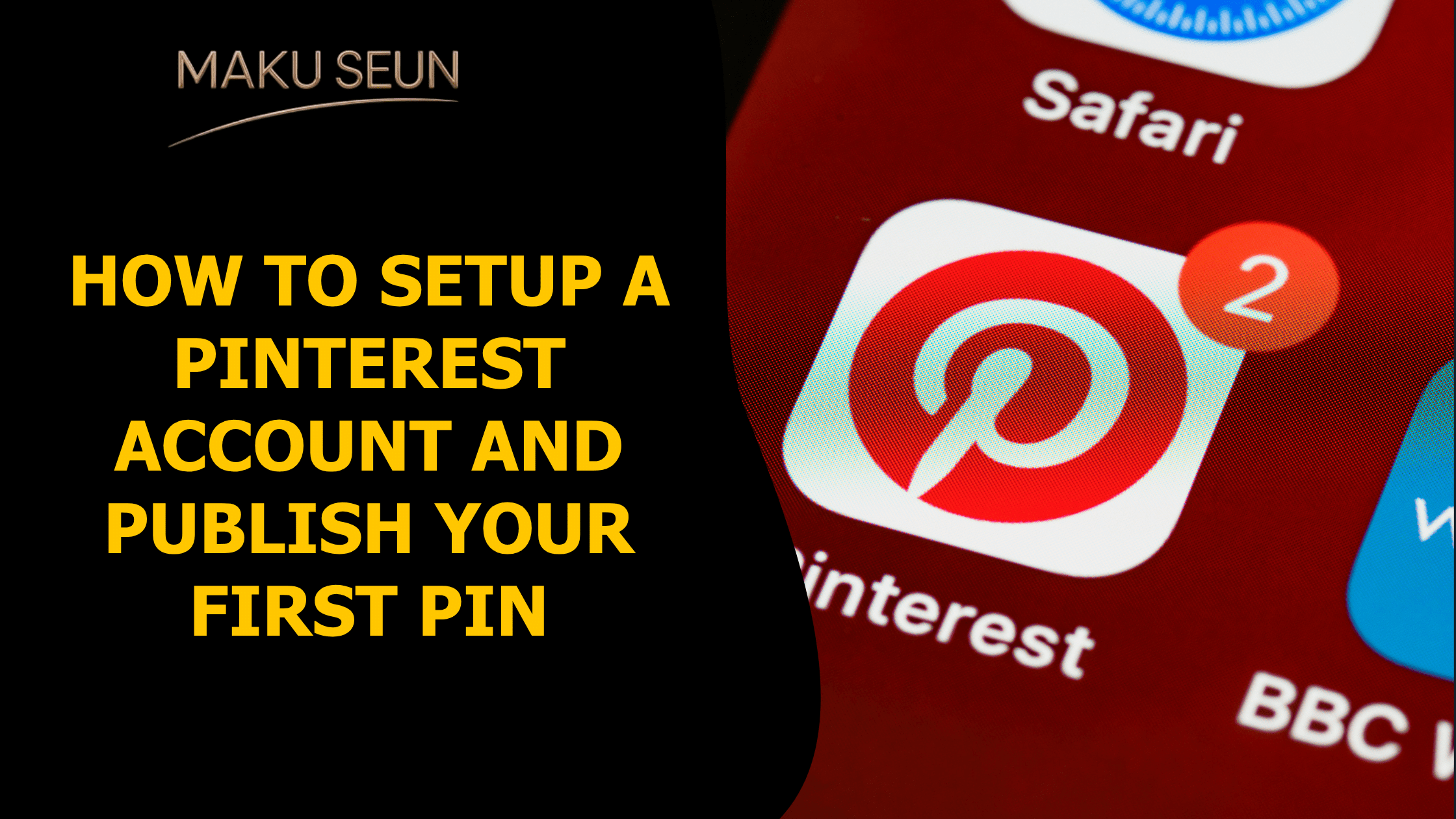 How to Start a Pinterest Account and Publish Your First Pin - Maku Seun ...