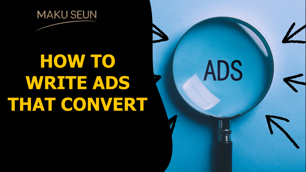 How to Write Ads That Convert - Maku Seun | Direct-Response Copywriter ...